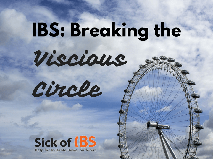 The IBS vicious circle - and how to change it - Sick of IBS